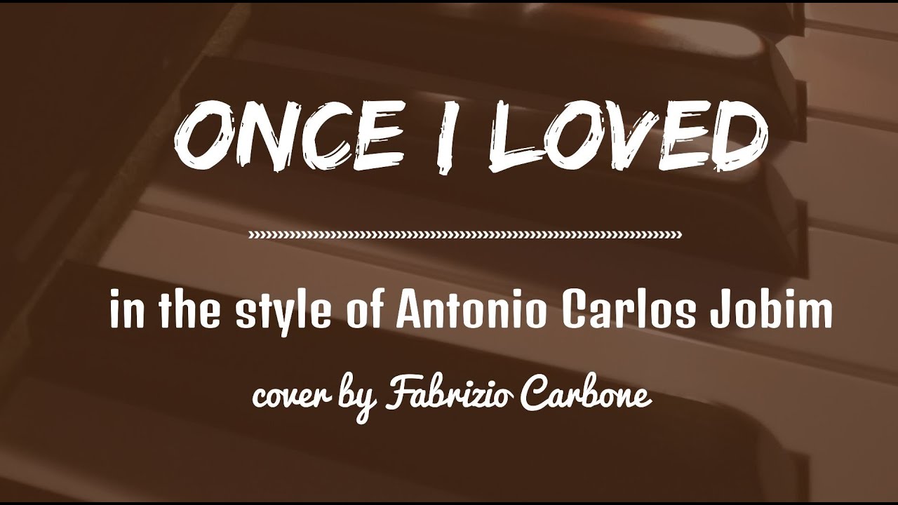 ONCE I LOVED cover in the style of A C Jobim - YouTube Music
