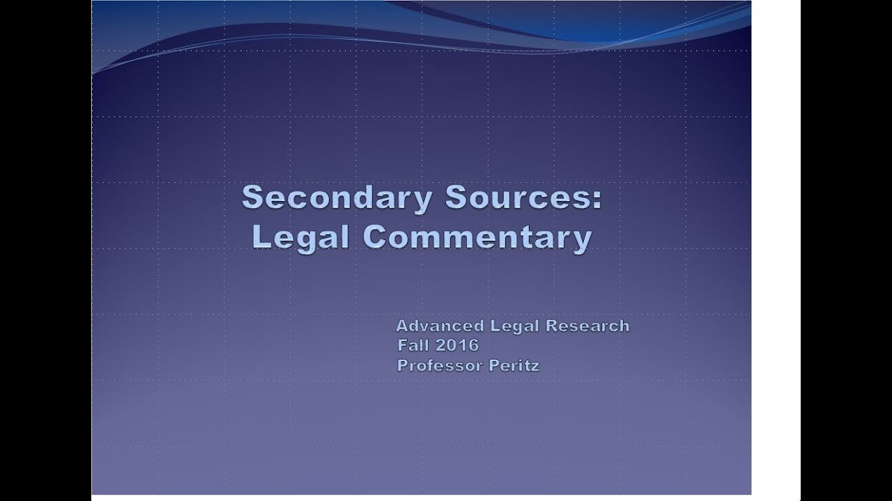 Class 2 - Secondary Sources: Legal Commentary - YouTube