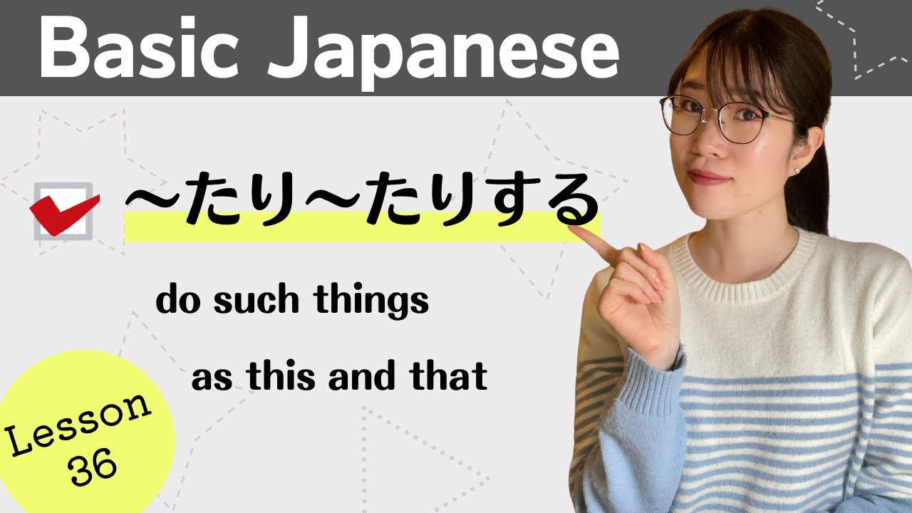 Basic Japanese for Beginners - Lesson 36 : ～たり～たりする - N5 level - YouTube