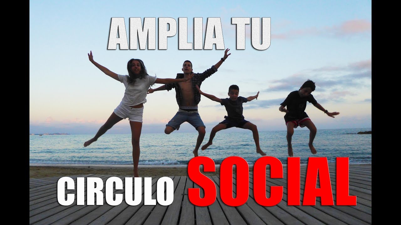 🙋‍♂ Como Ampliar tu Circulo SOCIAL y Mejorar Tus Habilidades Sociales ...