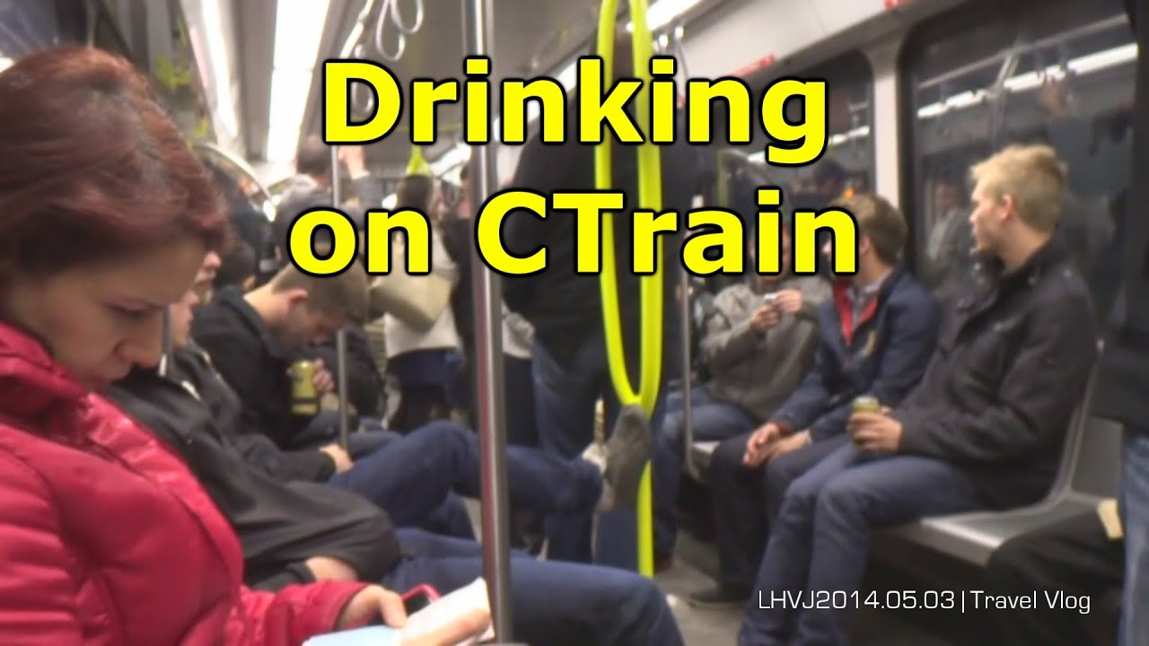 Drinking on the CTrain - YouTube