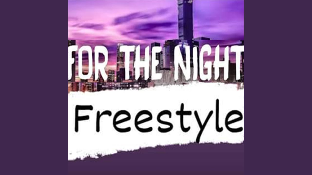 For The Night Freestyle - YouTube