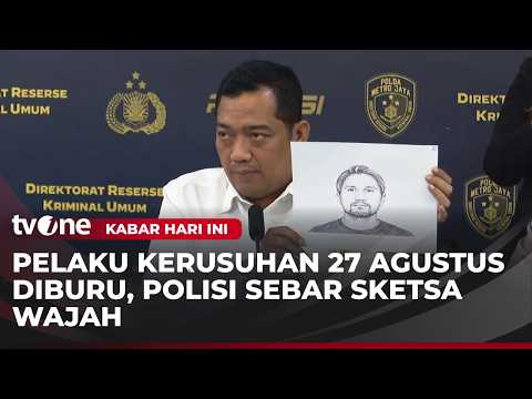 Polisi Sebar Sketsa Pelaku Kerusuhan 27 Agustus | Kabar Hari Ini