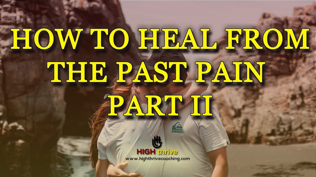 How to heal from past pain part 2 | Marriage Relationship Counseling ...