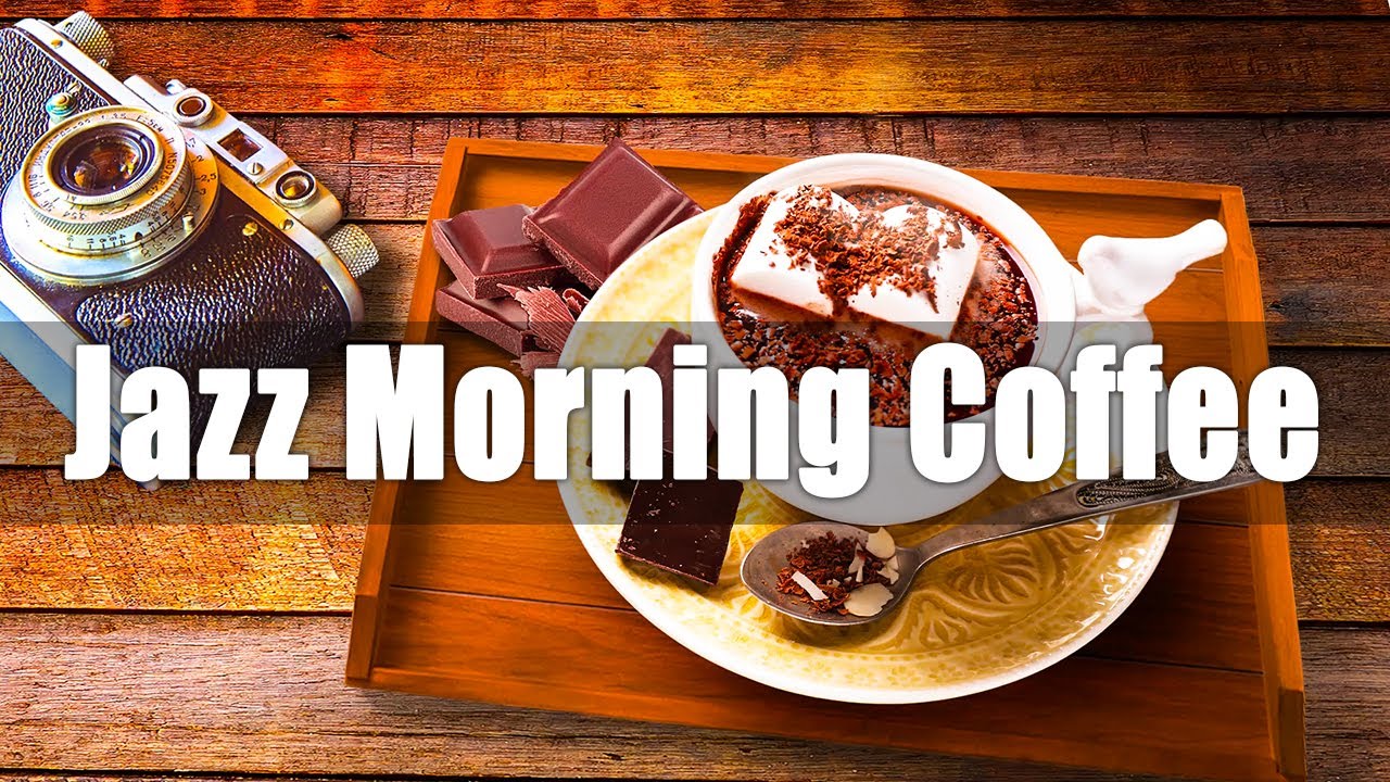 Jazz Morning Coffee | Relaxing Relaxing Jazz Music Working,Studying For ...