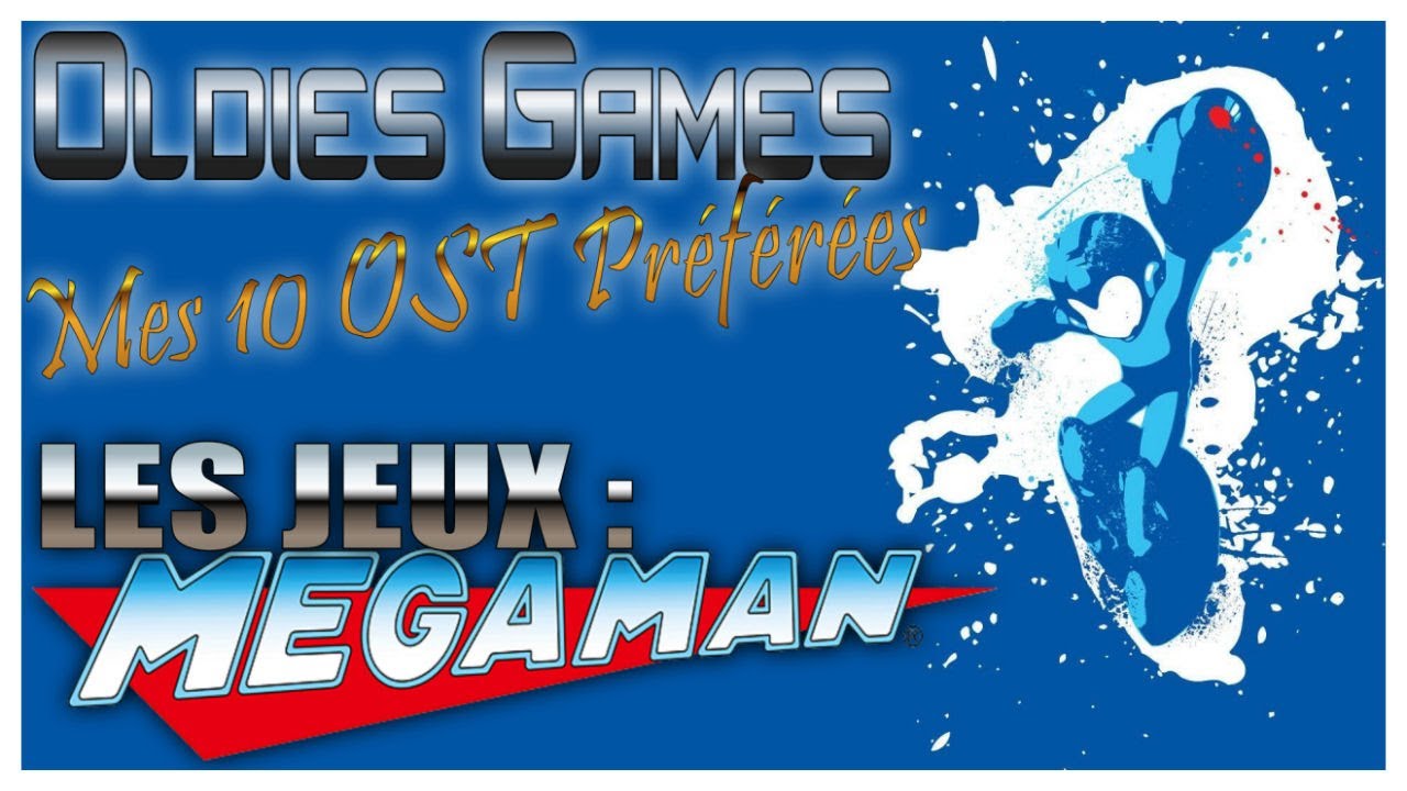 OLDIES GAMES Mes 10 ost Préférées. MEGAMAN [PODCAST] - YouTube