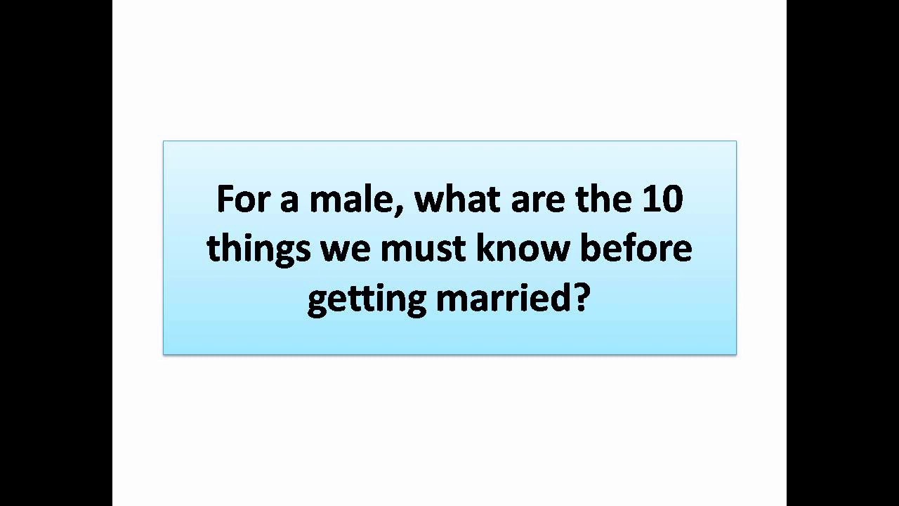 For A Male What Are The 10 Things We Must Know Before Getting Married for-a-male-what-are-the-10-things-we-must-know-before-getting-married