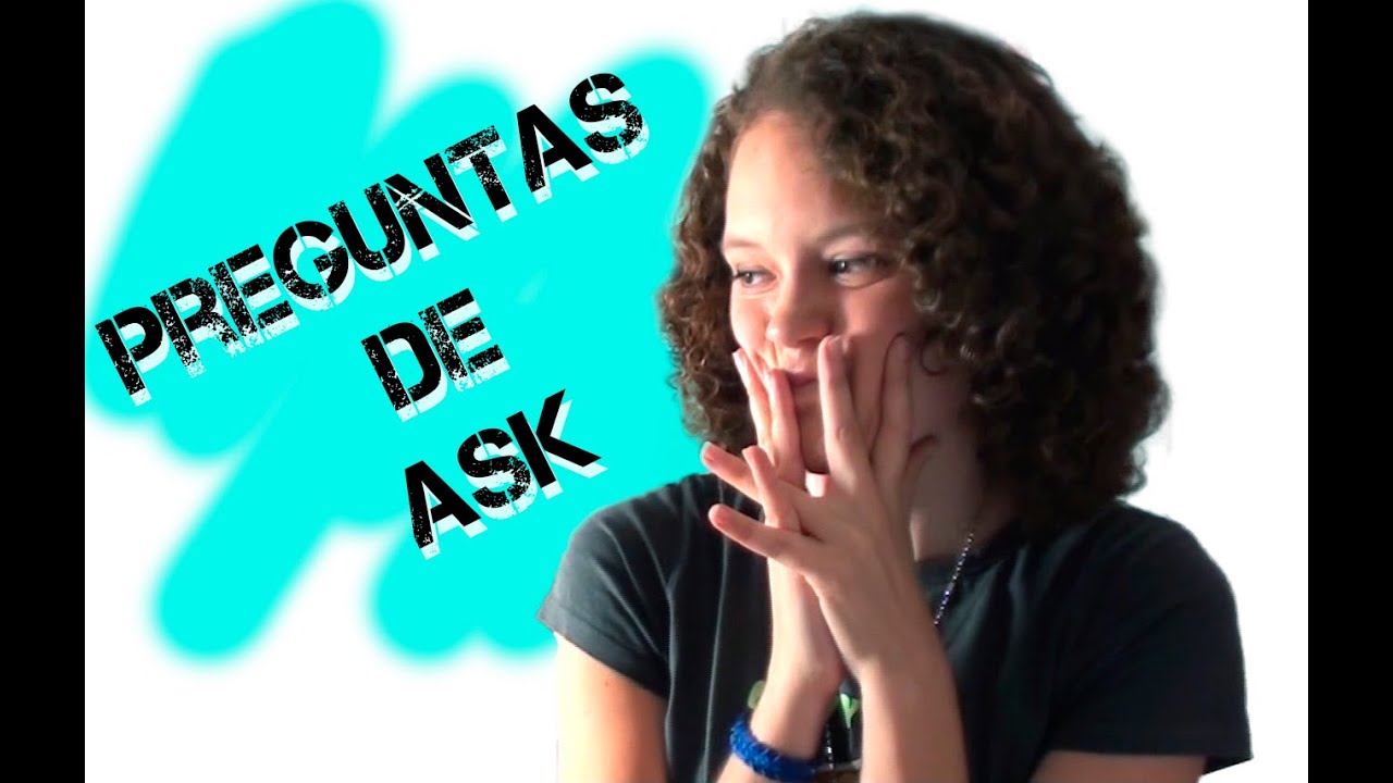 Preguntas de ASK - YouTube