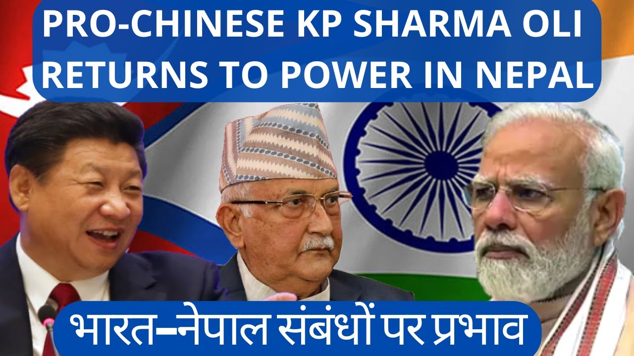 PRO-CHINESE KP OLI RETURNS TO POWER IN NEPAL #nepal #India #China # ...