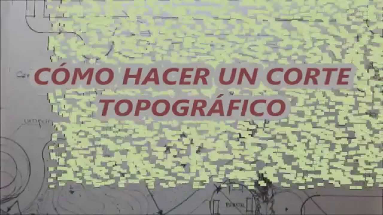CÓmo Hacer Un Corte TopogrÁfico Youtube