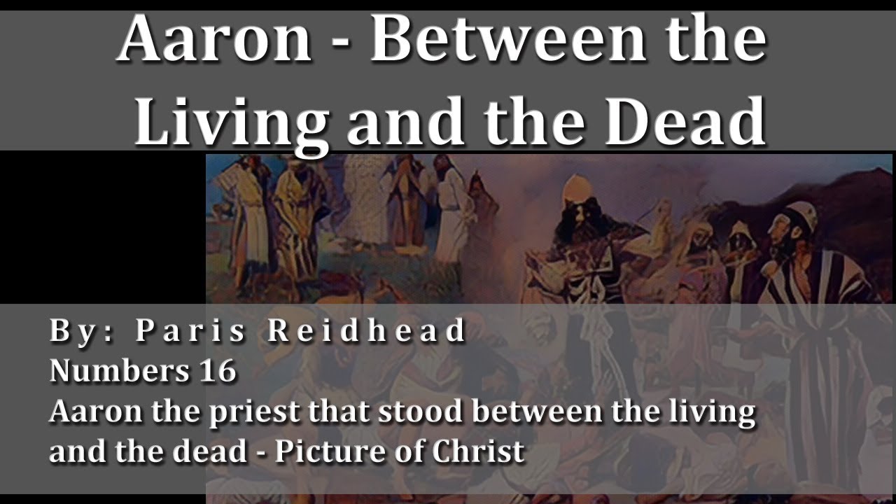 Aaron Between the Living and the Dead - Paris Reidhead - YouTube