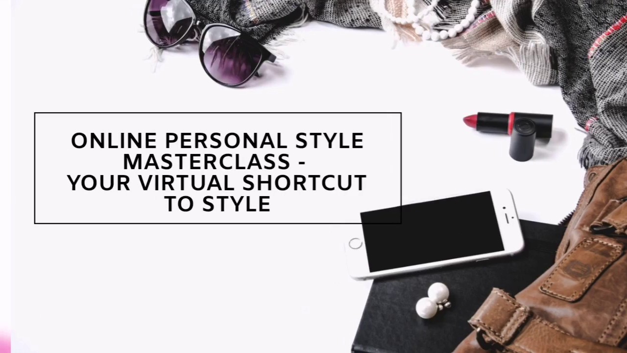 ONLINE PERSONAL STYLE MASTERCLASS - YOUR VIRTUAL SHORTCUT TO STYLE ...