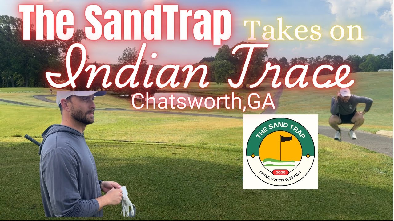 The SandTrap Takes on Indian Trace GC - YouTube