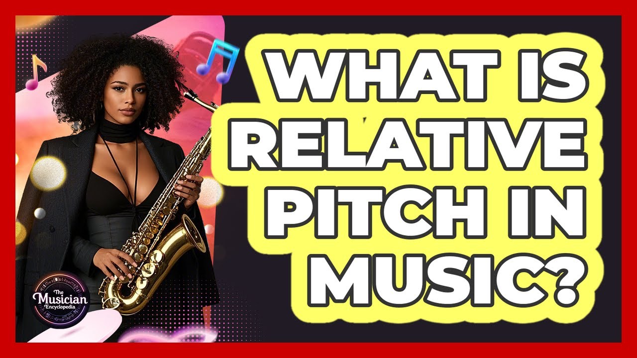 What Is Relative Pitch In Music? - The Musician Encyclopedia - YouTube