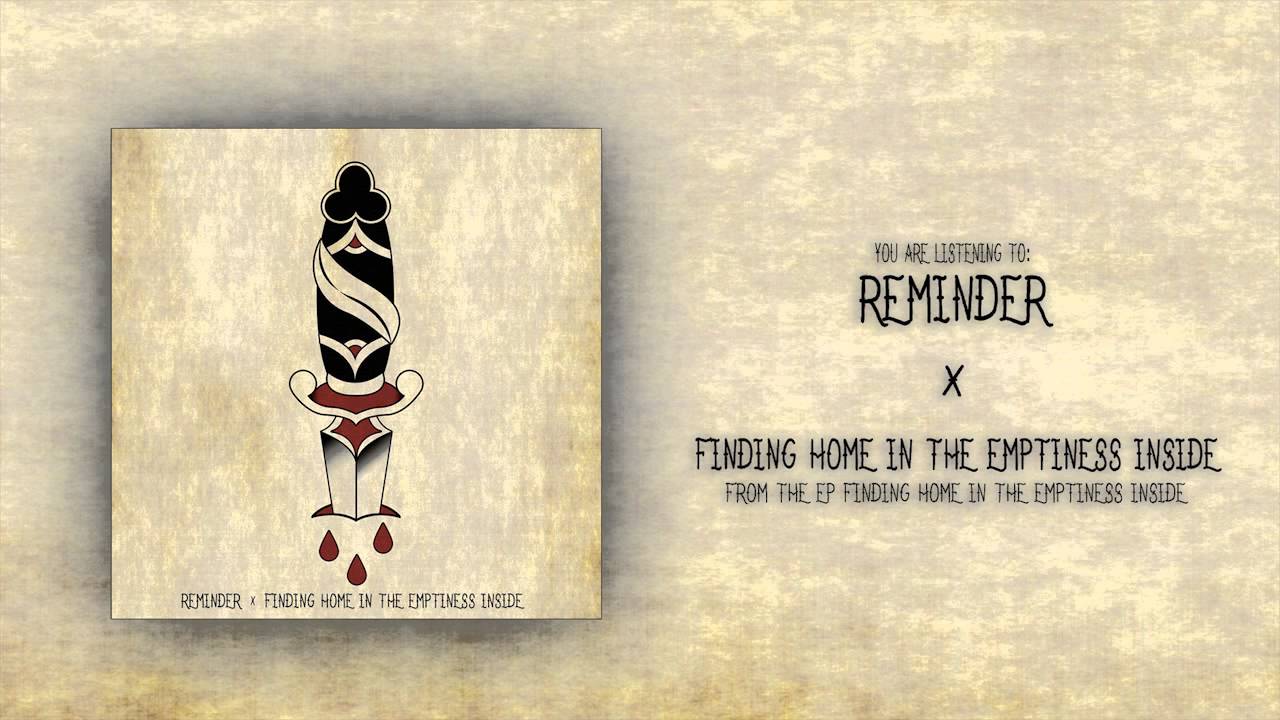 Reminder × Finding Home In the Emptiness Inside - YouTube