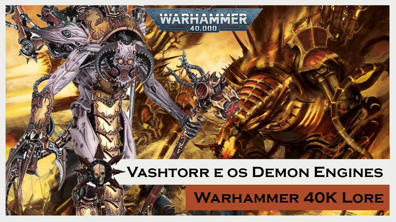 40 K Lore - Vashtorr e os Demon Engines – As Máquinas demoníacas e as ...