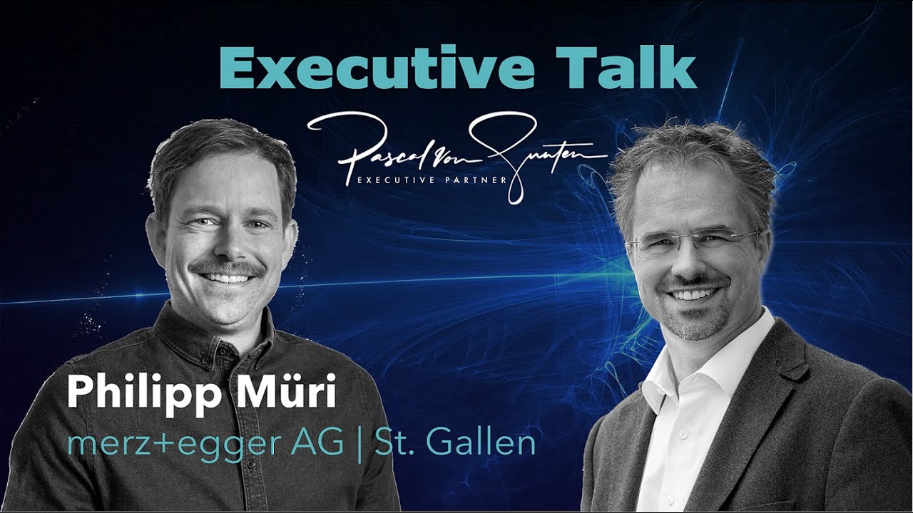 Executive Talk mit Philipp Müri | merz+egger AG, St. Gallen | Pascal ...