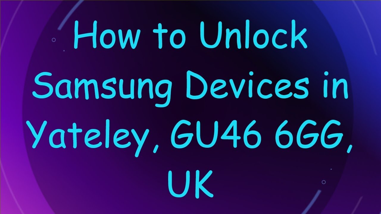 How to Unlock Samsung Devices in Yateley, GU46 6GG, UK - YouTube
