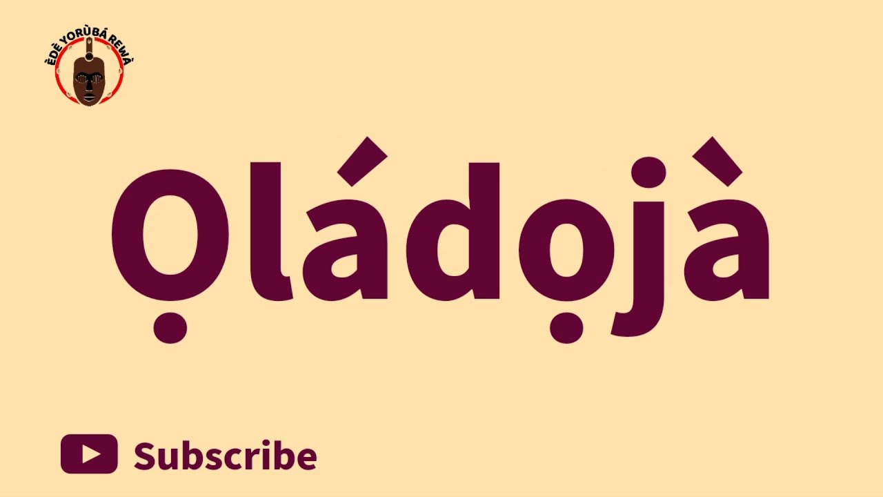 OLADOJA - How To Pronounce and Write Yoruba Names | African Languages ...
