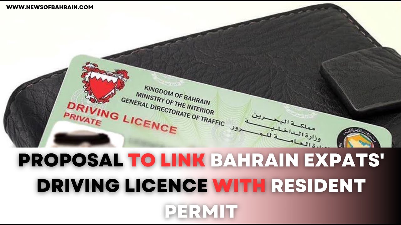 Proposal to link Bahrain expats' Driving Licence with Resident Permit ...