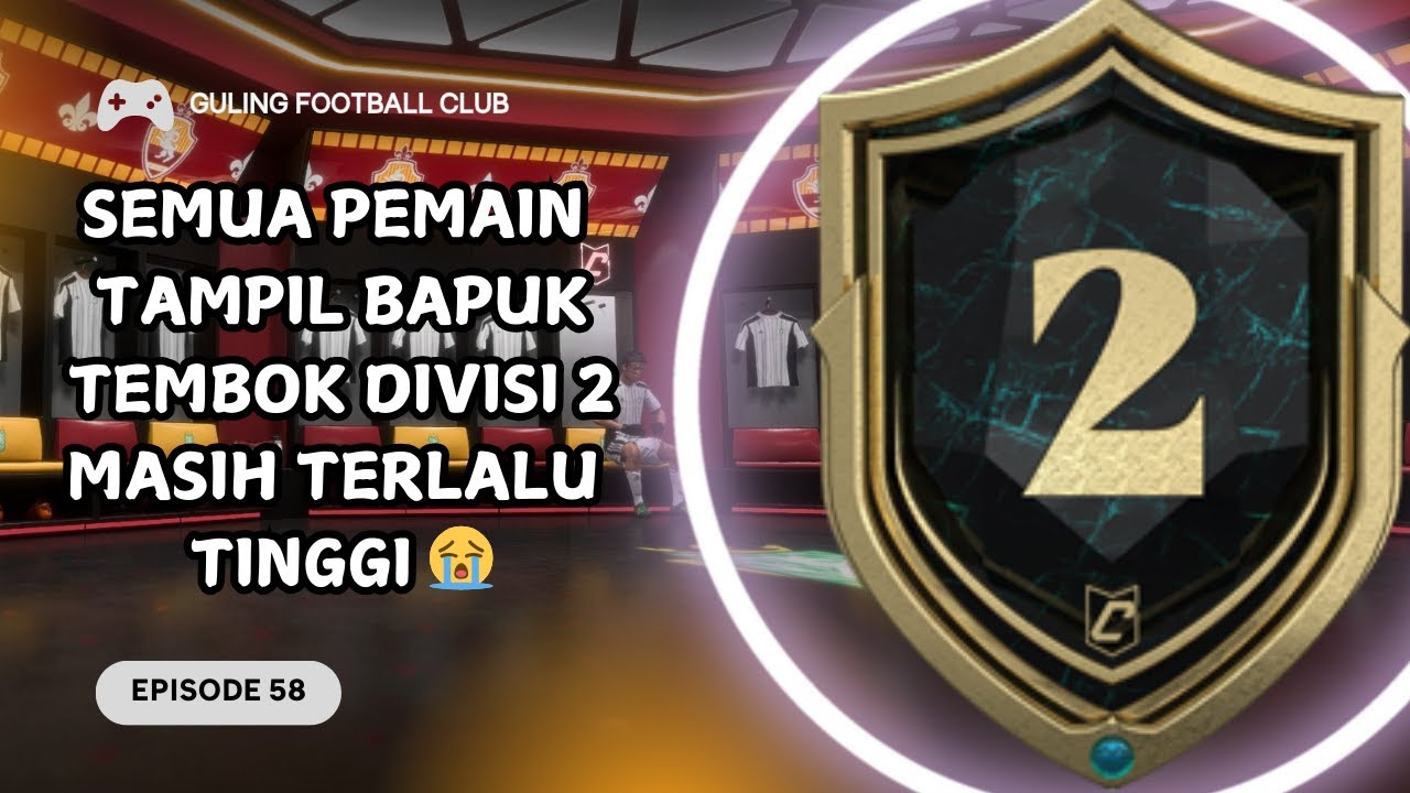 SEMUA PEMAIN TAMPIL BAPUK, TEMBOK DIVISI 2 MASIH TERLALU TINGGI 😭😭😭 ...