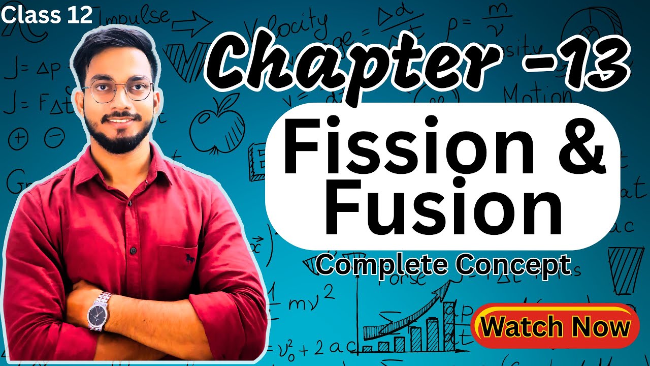 Nuclear fission and Nuclear fusion | Class 12 | Nuclei | One shot ...