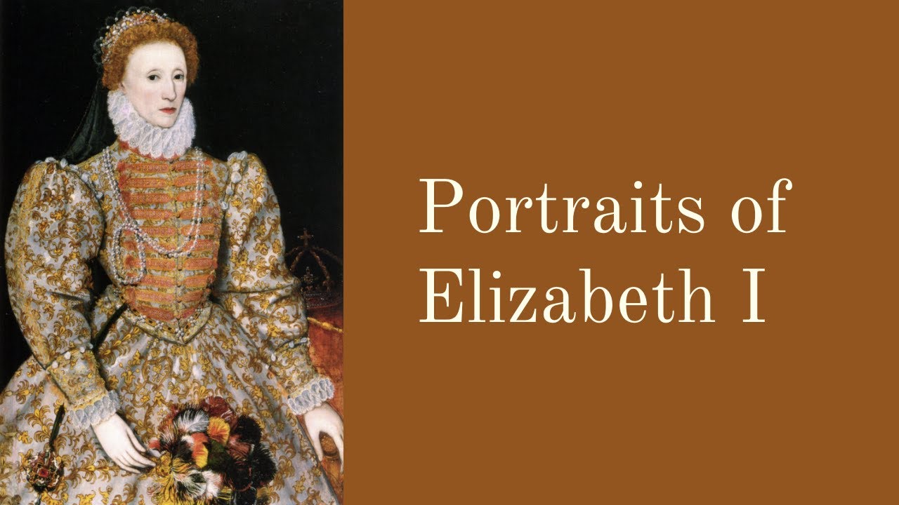 Portraits of Elizabeth I - Queen of England (Art History oral ...