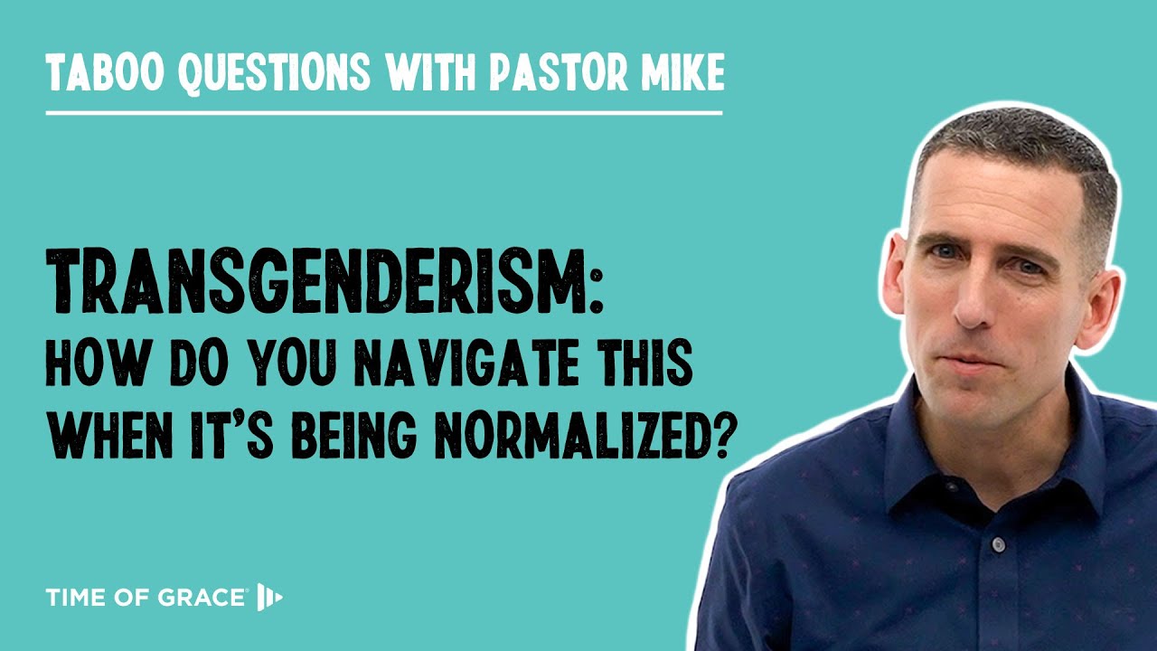 Transgenderism: How Do You Navigate This When It's Being Normalized ...