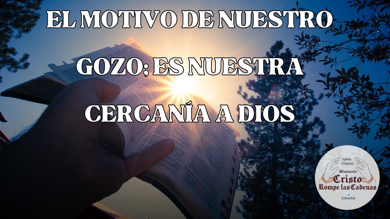 EL MOTIVO DE NUESTRO GOZO; ES NUESTRA CERCANÍA A DIOS / Iglesia Cristo ...