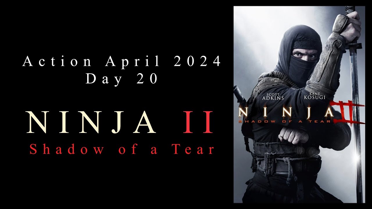 Action April 2024 - Day 20: NINJA II: Shadow of a Tear - YouTube
