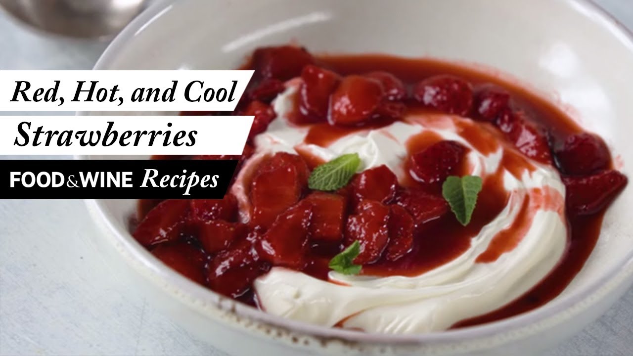 Red, Hot, and Cool Strawberries | Recipe | Food & Wine - YouTube