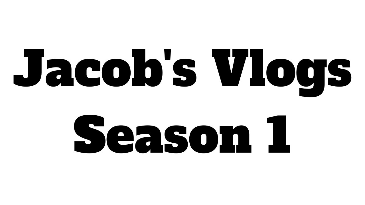 Jacob's Vlogs - Season 1 Compilation - Episodes 1-10 - YouTube