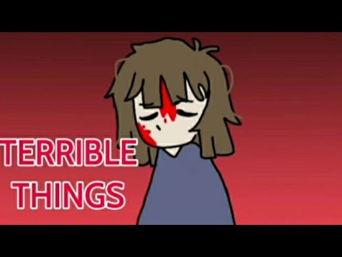 Terrible Things Meme (ib: arctisune) - YouTube
