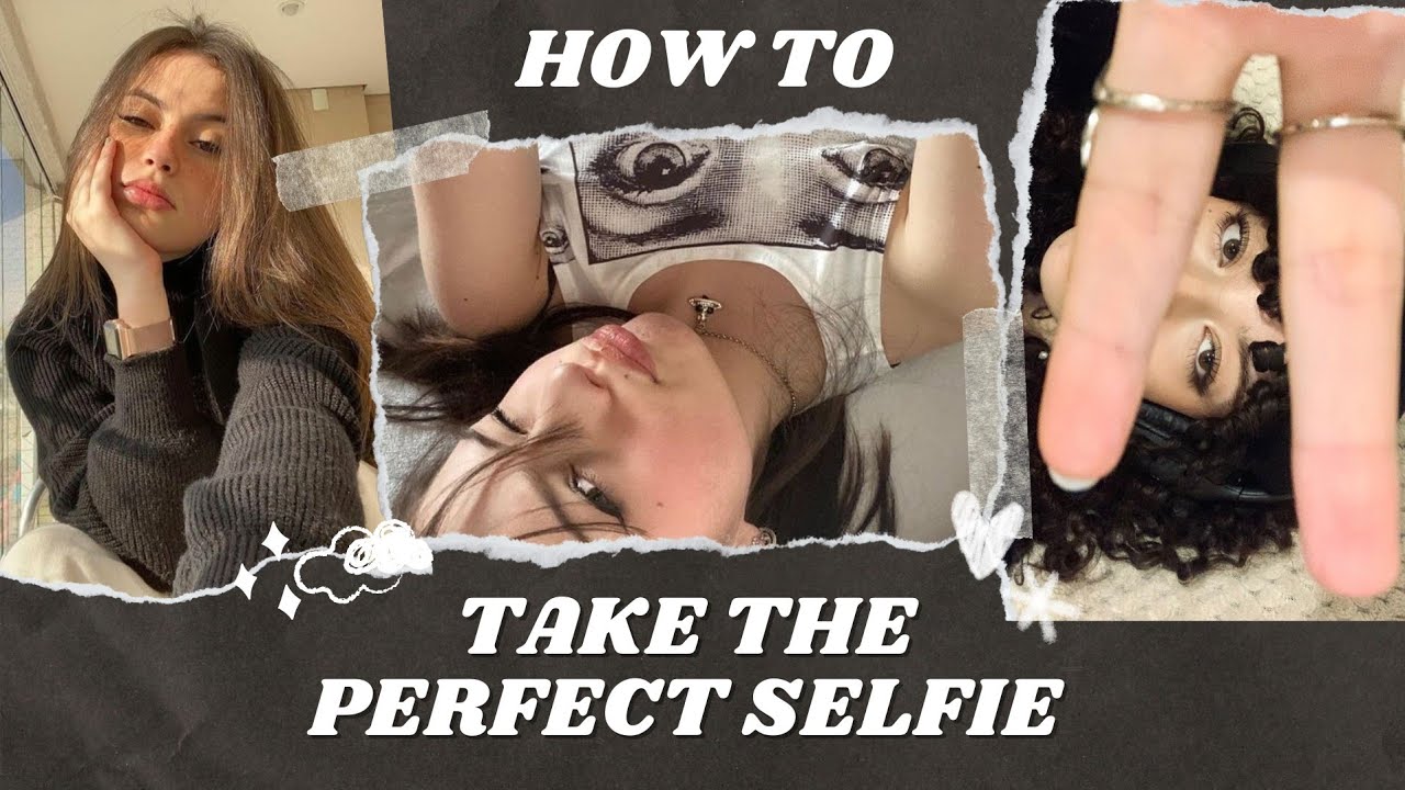 how to take the perfect selfie (tips for better selfies) - YouTube