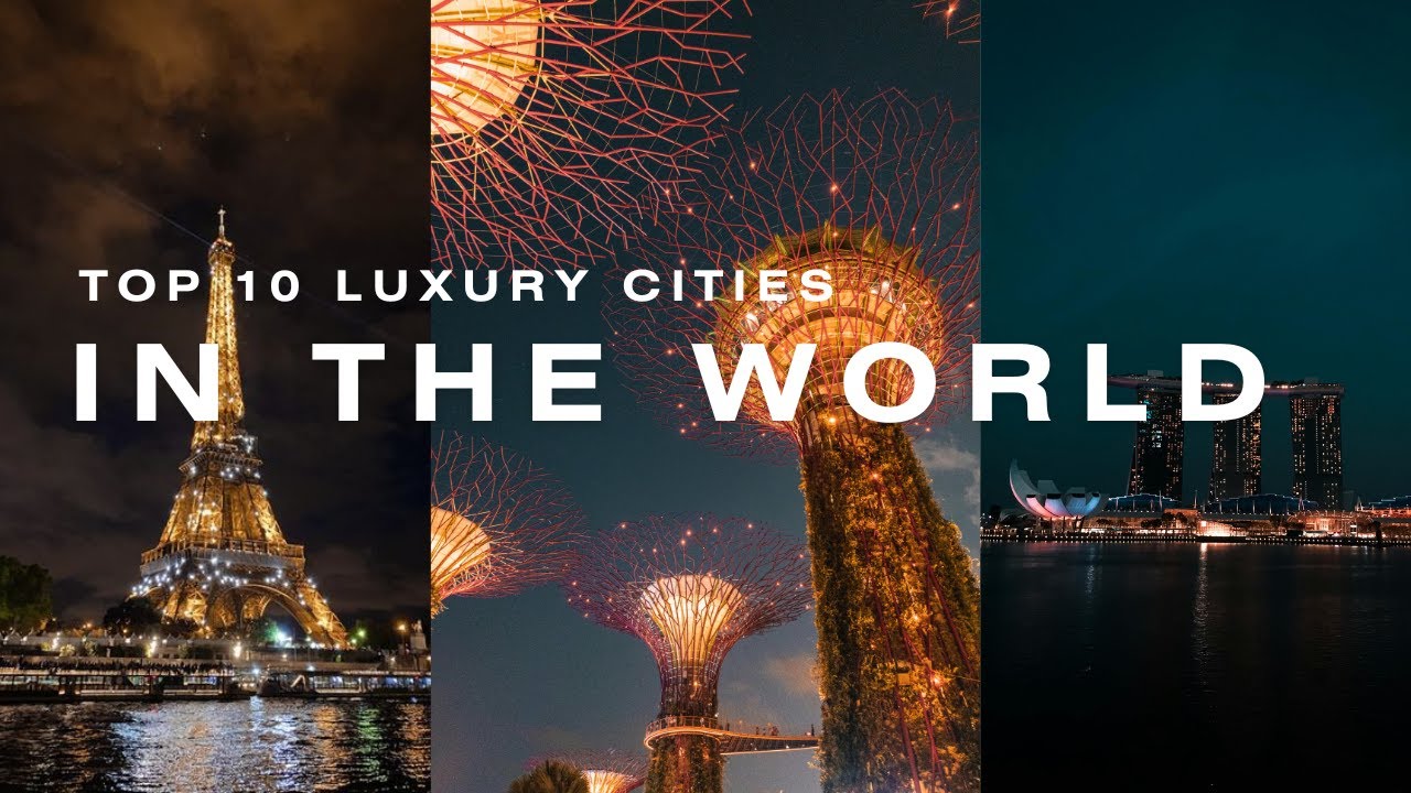 Top 10 Luxury Cities to Visit in the World - YouTube