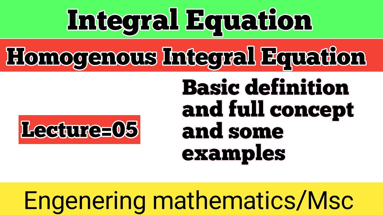 Homogenous Integral Equation | Integral Equation | Lecture_05 ...