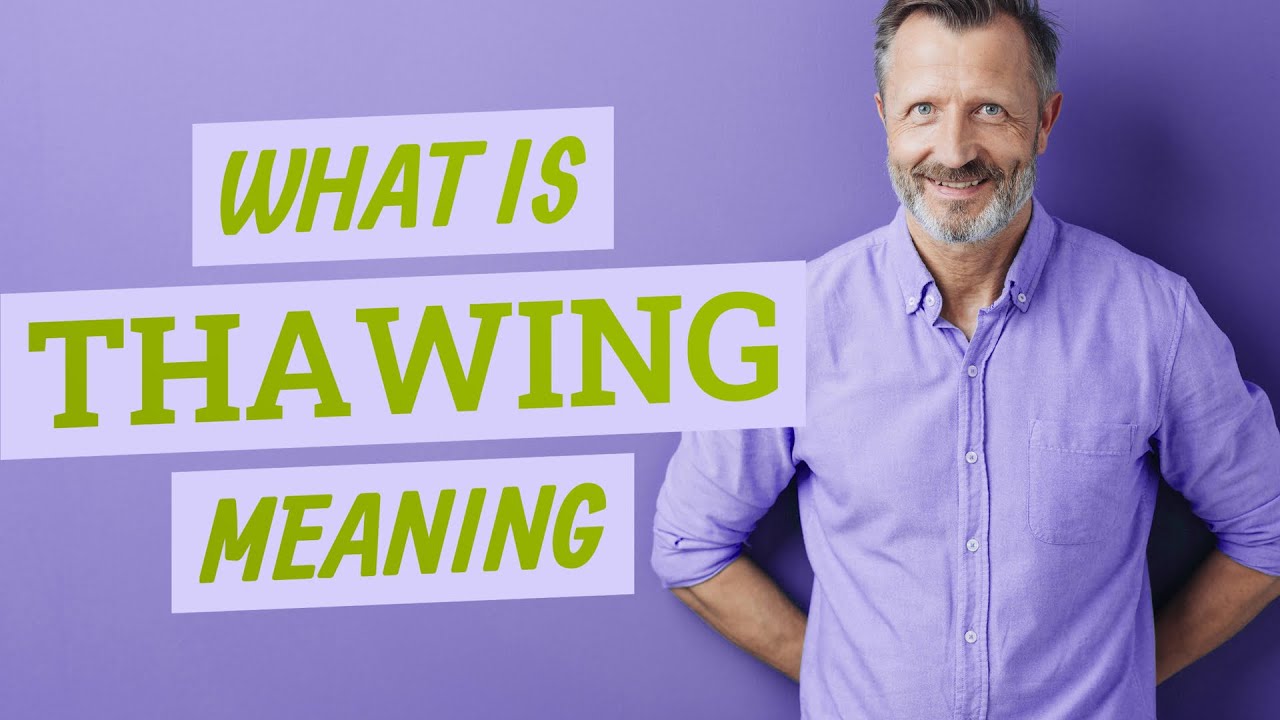 Thawing | Definition of thawing 📖 - YouTube