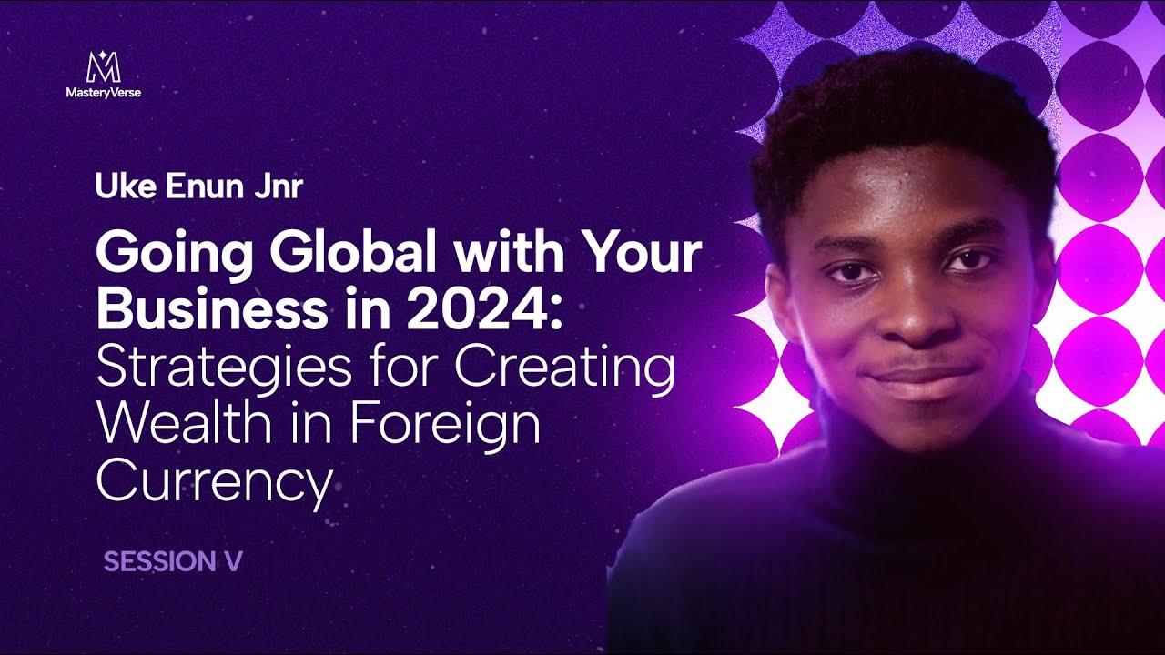 Going Global with Your Business in 2024: Creating Wealth in Foreign Currencies w/ Uke Enun Jnr ...