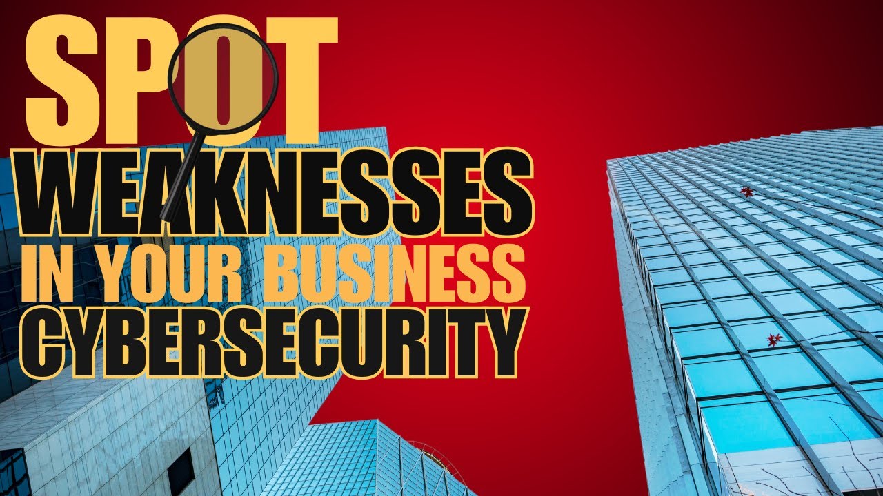 Is Your Business Safe? Ways to Identify Weaknesses in Your Business ...