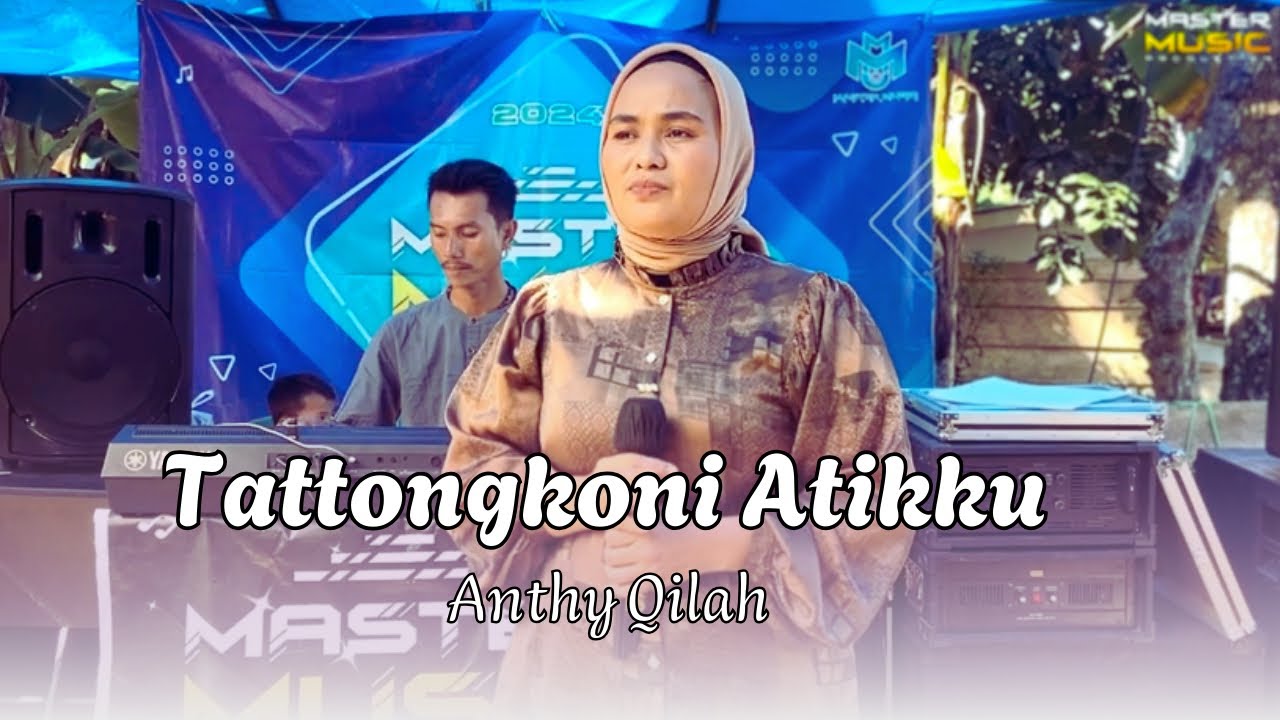 TATTONGKONI ATIKKU - ANTHY QILAH || CIPT. ANSAR.S || MASTER MUSIC PRODUCTION - YouTube