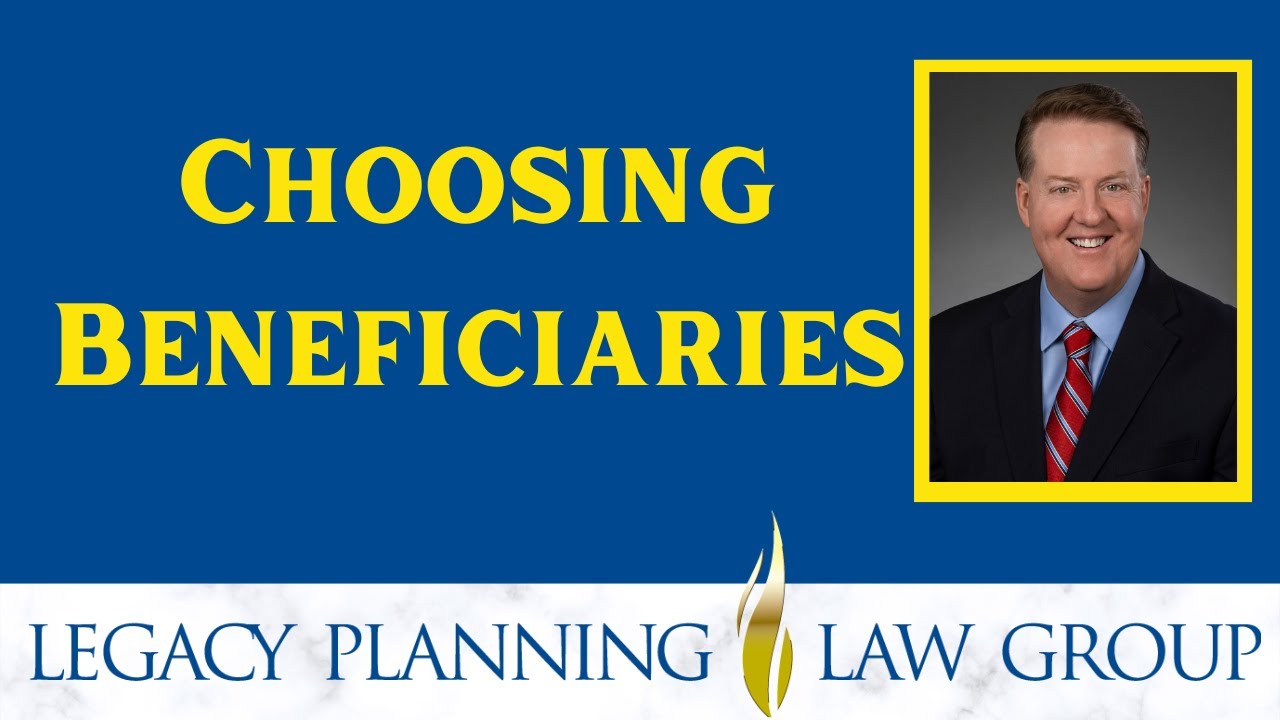 How to Choose Beneficiaries for Your Estate Plan - Weekly Video (B ...