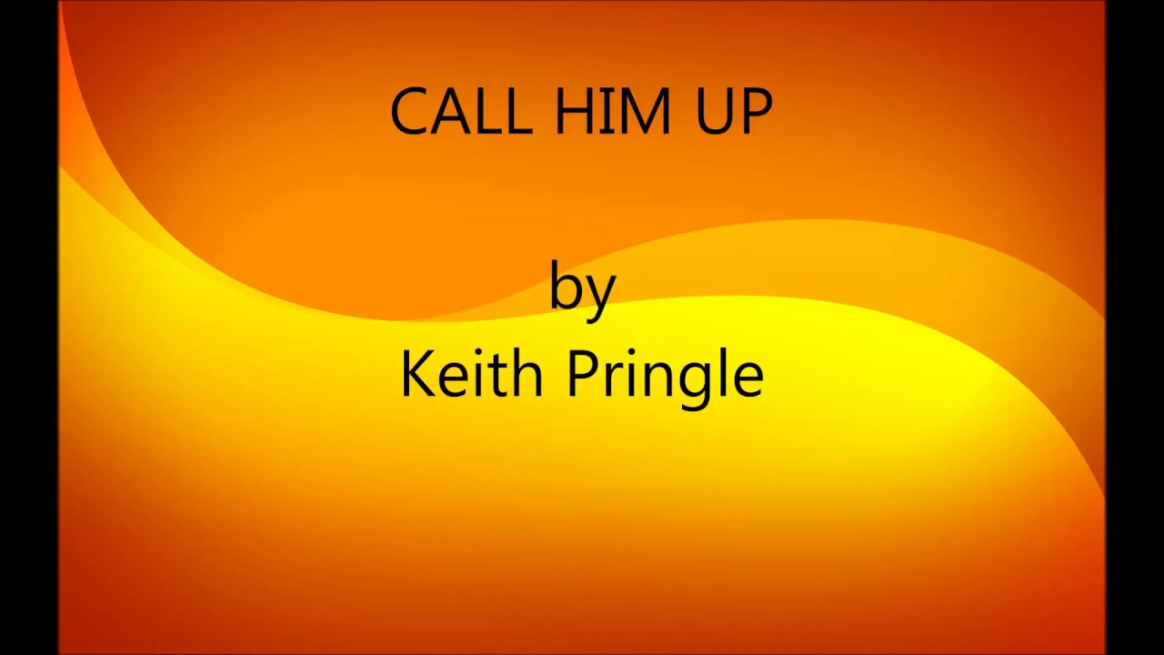 CALL HIM UP - YouTube