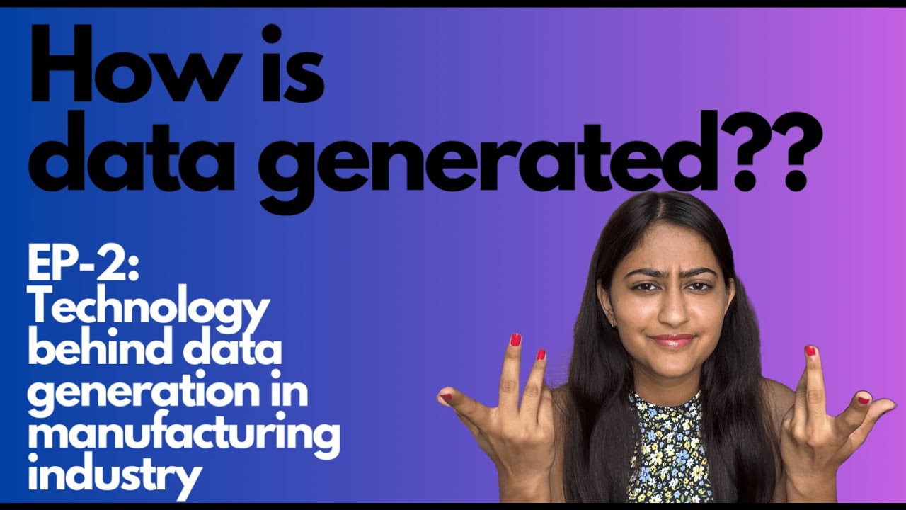 EP-2: How is data generated in manufacturing industry?? - YouTube