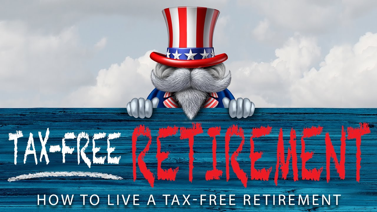 Tax-Free Retirement: How To Live A Tax Free Retirement - YouTube
