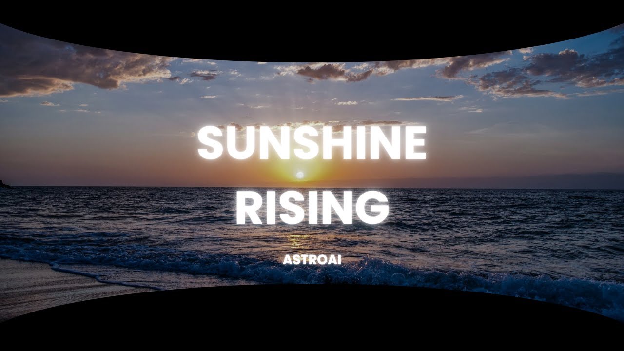 Sunshine Rising | AstroAI Release - YouTube