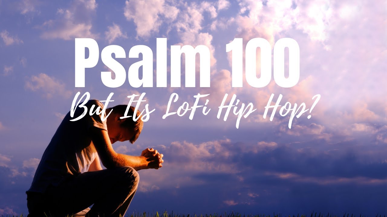 Psalm 100 - Discover the Joyful Power of Faith in God's Love and Mercy ...