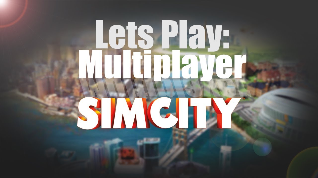 Lets Play: SimCity || Multiplayer || Part 1 - YouTube