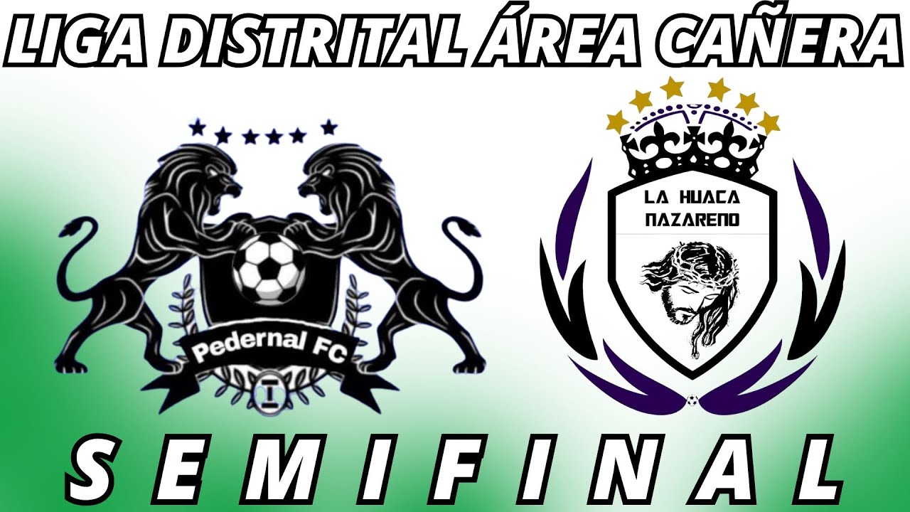 LIGA DISTRITAL ÁREA CAÑERA - PEDERNAL FC VS LA HUACA NAZARENO - YouTube