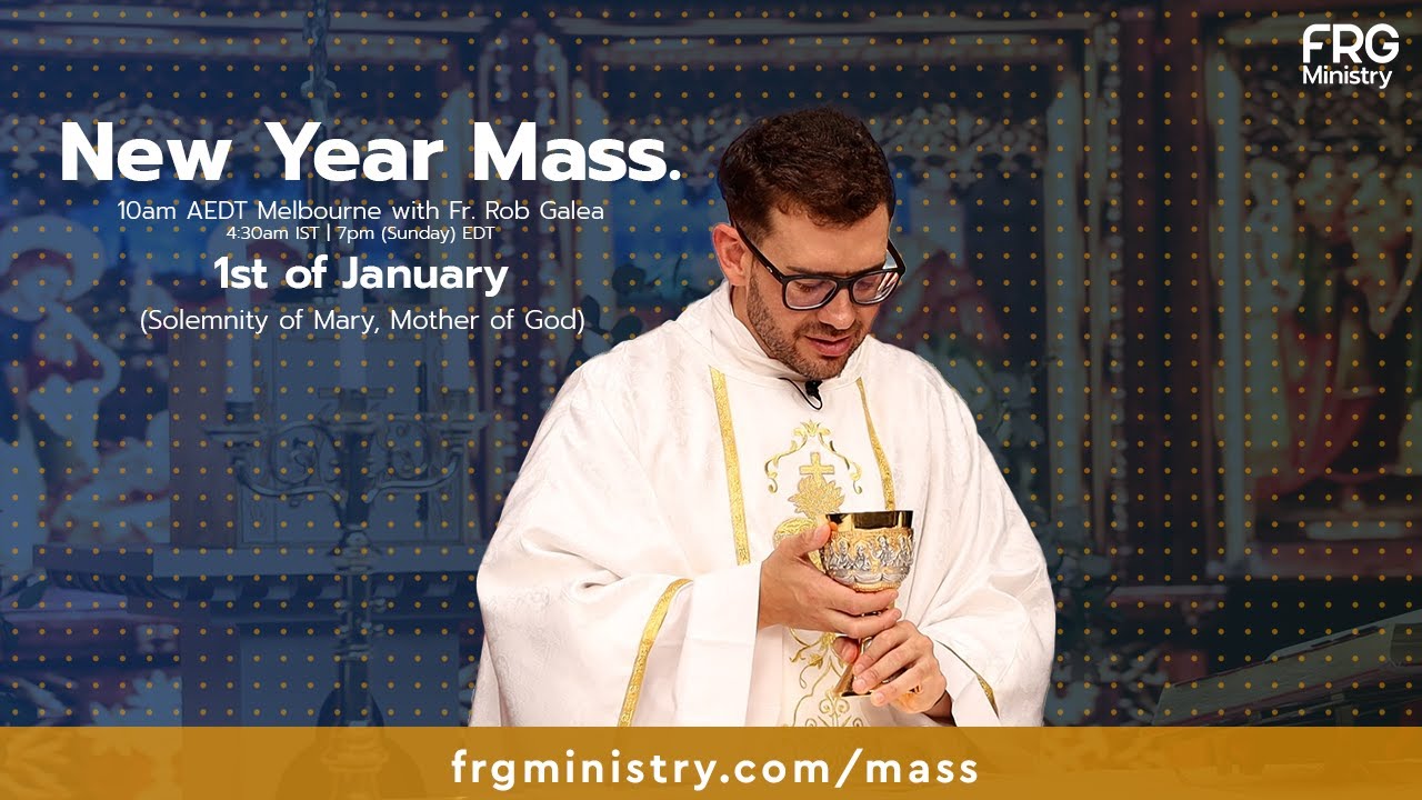 Mass on the Solemnity of Mary, mother of God with Fr. Rob Galea 01/01 ...