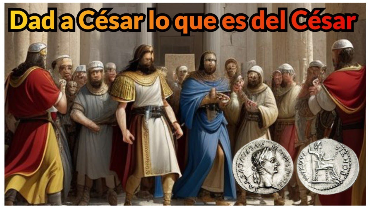 "Dad a César lo que es del César, y a Dios lo que es de Dios" (Mateo 22 ...